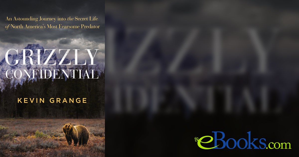 Grizzly Confidential by Kevin Grange (ebook)