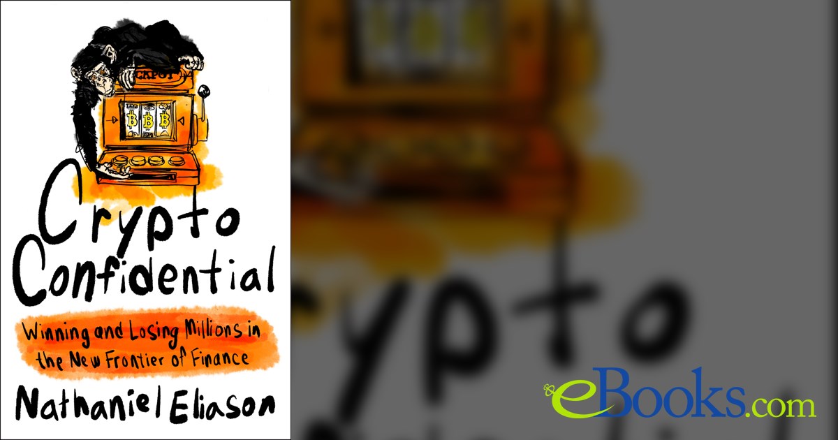 Crypto Confidential by Nathaniel Eliason (ebook)