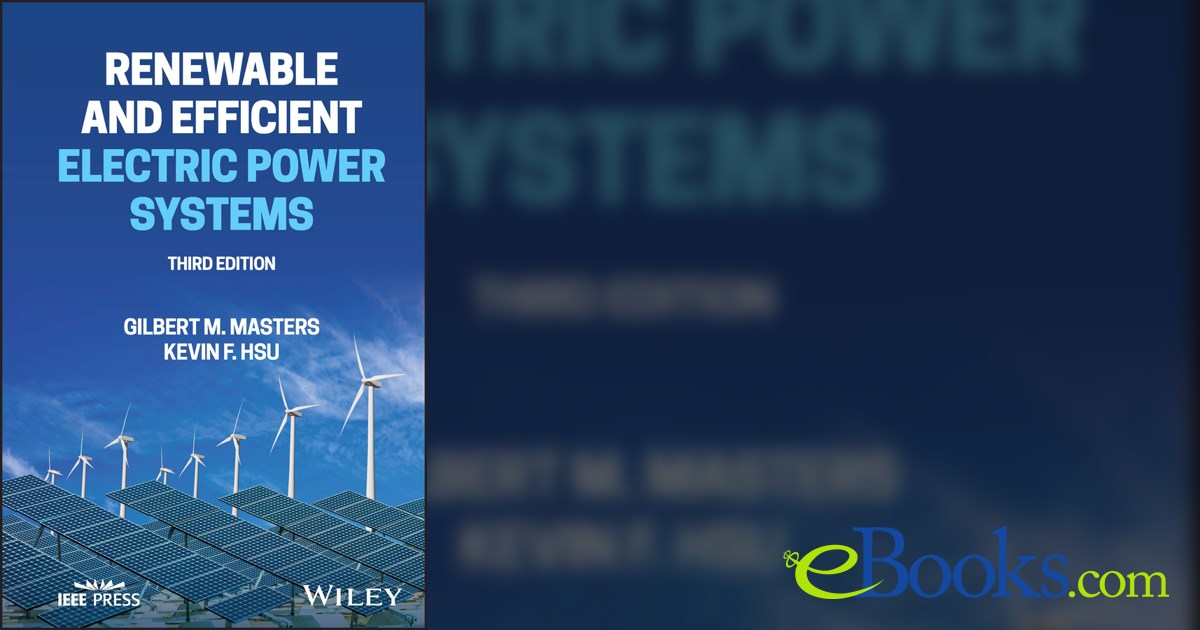 Renewable and Efficient Electric Power Systems (3rd ed.)