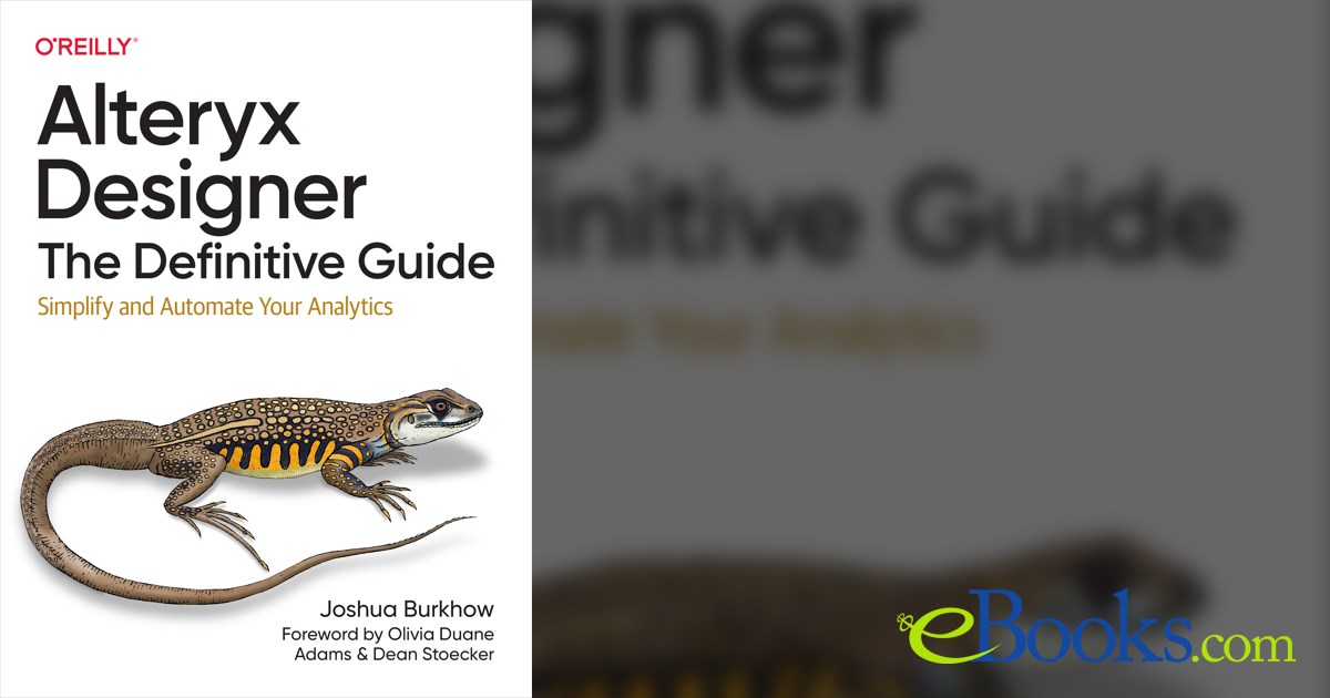 Alteryx Designer: The Definitive Guide by Joshua Burkhow (ebook)