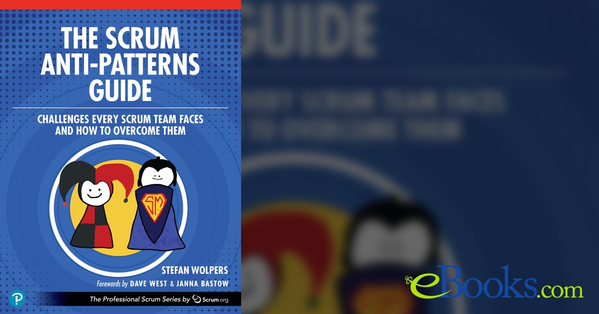 The Scrum Anti-Patterns Guide by Stefan Wolpers (ebook)