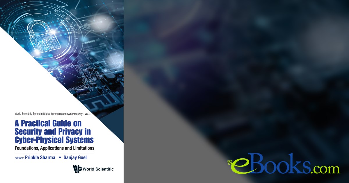 Practical Guide On Security And Privacy In Cyber-physical Systems, A: Foundations, Applications ...