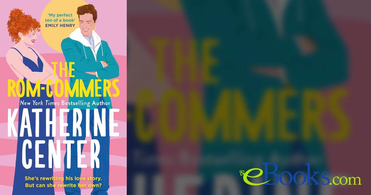 The Rom-Commers by Katherine Center (ebook)