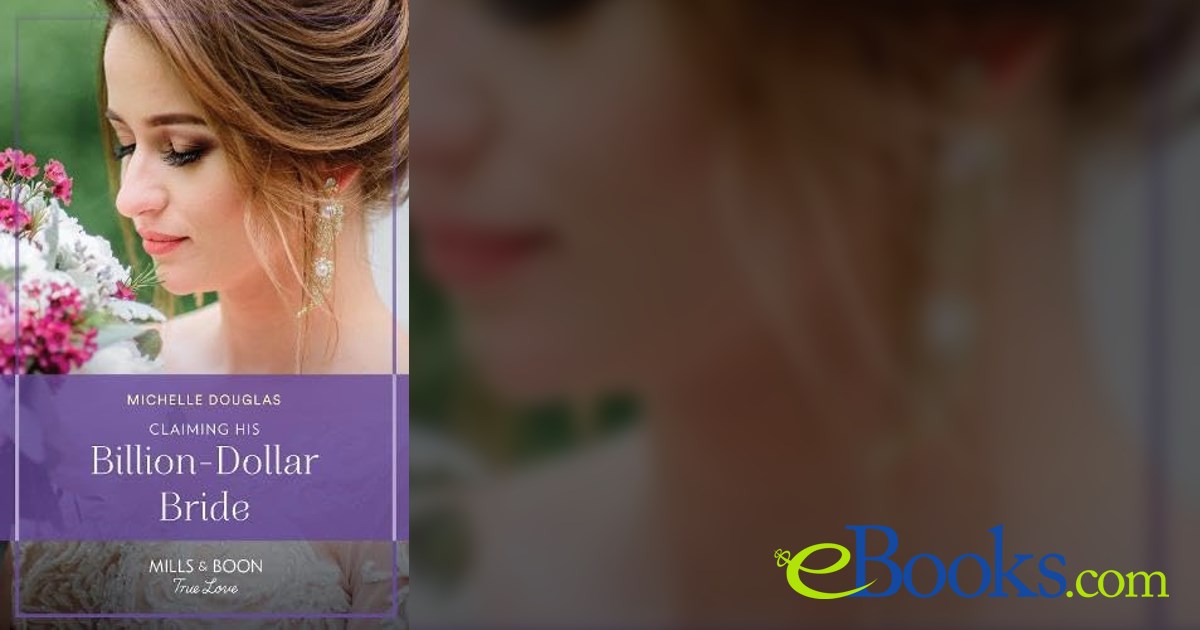 Claiming His Billion-Dollar Bride (One Year to Wed, Book 4) (Mills ...