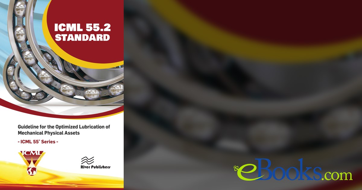 ICML 55.2 – Guideline for the Optimized Lubrication of Mechanical Physical Assets