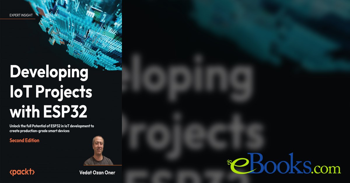 Developing Iot Projects With Esp32 By Vedat Ozan Oner Ebook 9247