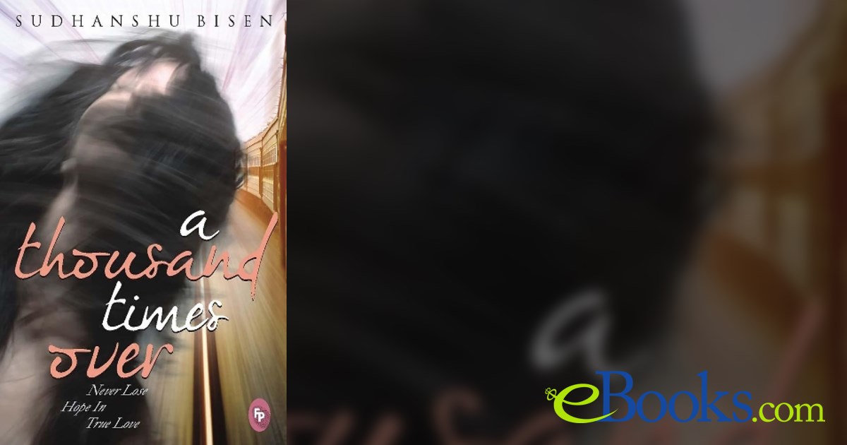 A Thousand Times Over by Sudhanshu Bisen (ebook)