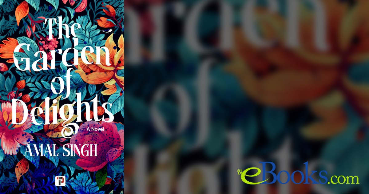 The Garden of Delights by Amal Singh (ebook)