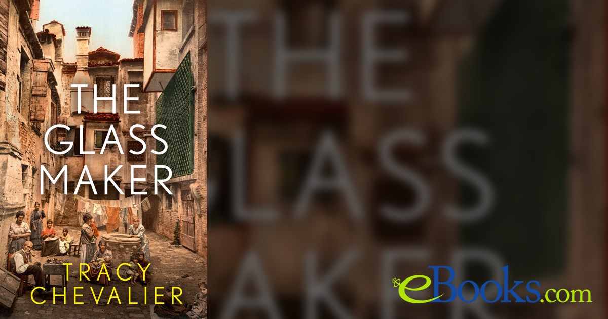 The Glassmaker by Tracy Chevalier (ebook)