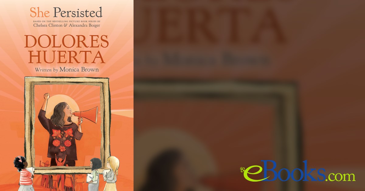 She Persisted: Dolores Huerta by Monica Brown (ebook)