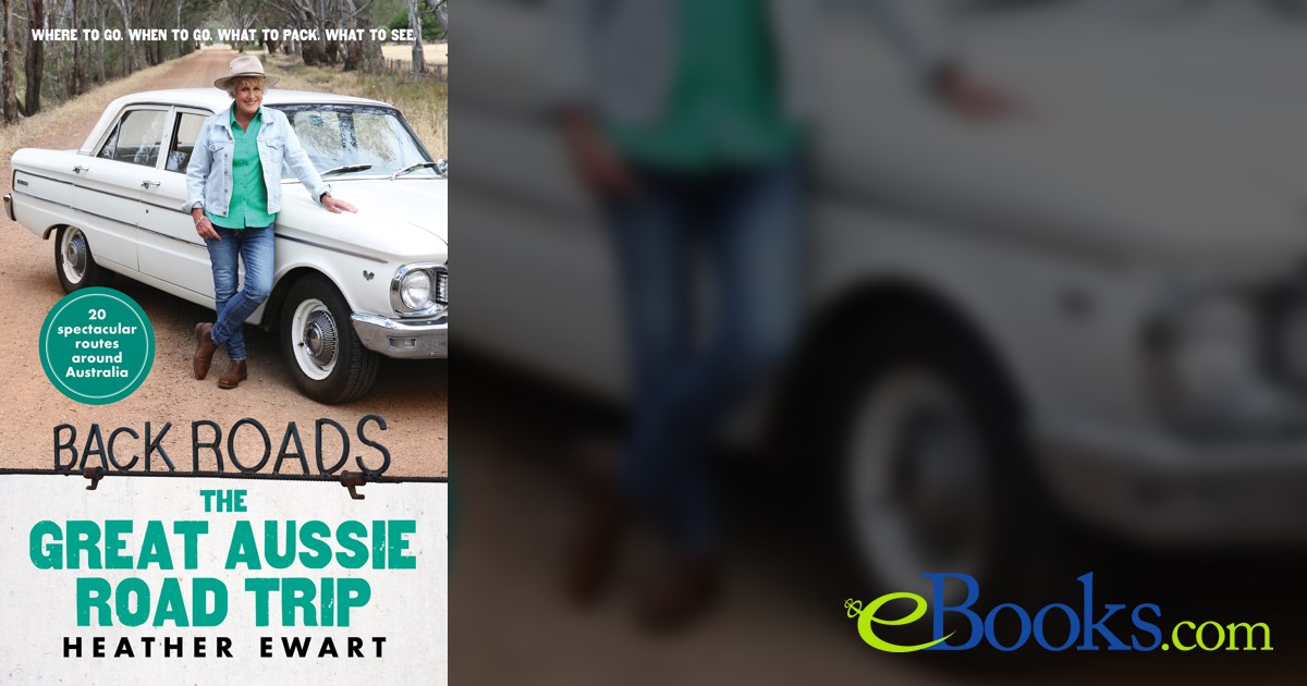 The Great Aussie Road Trip - New Back Roads book from the host of the ...
