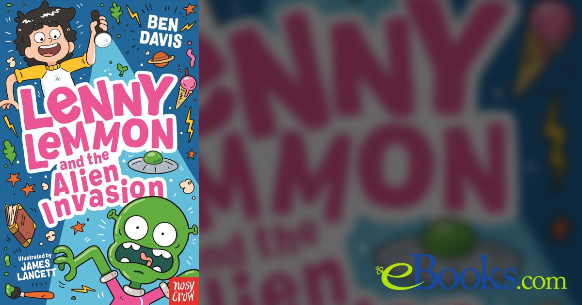 Lenny Lemmon and the Alien Invasion by Ben Davis (ebook)