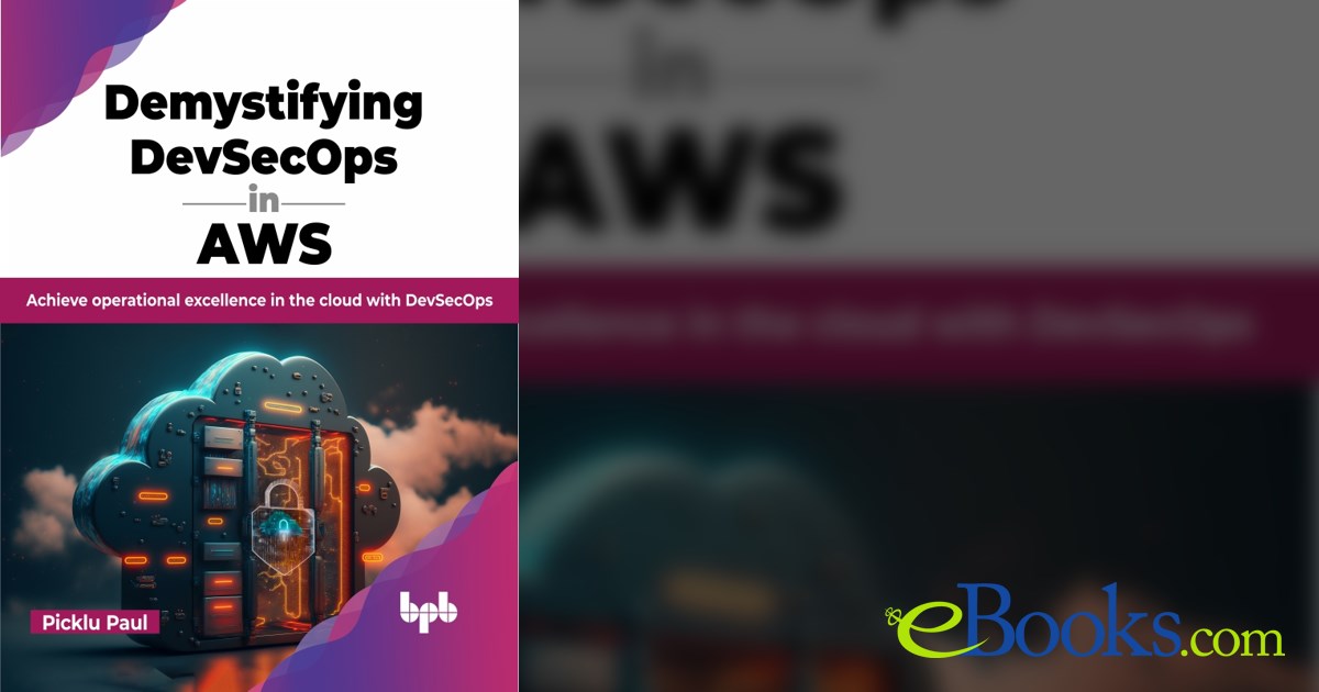 Demystifying DevSecOps in AWS by Picklu Paul (ebook)