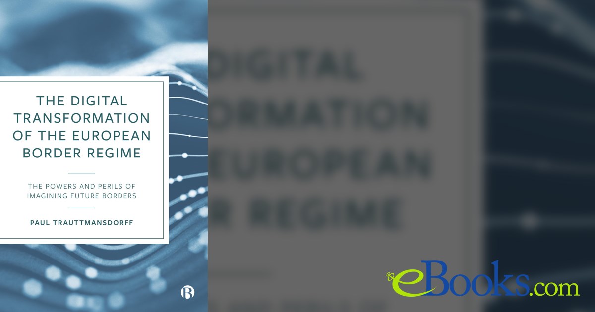 The Digital Transformation of the European Border Regime