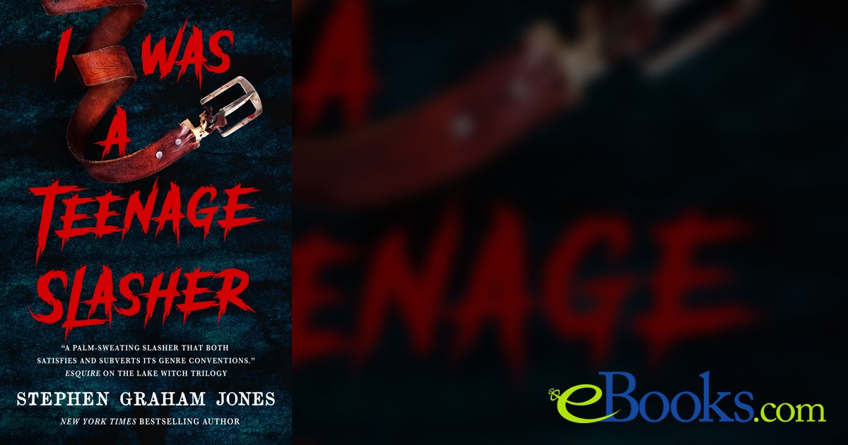 I Was a Teenage Slasher by Stephen Graham Jones (ebook)