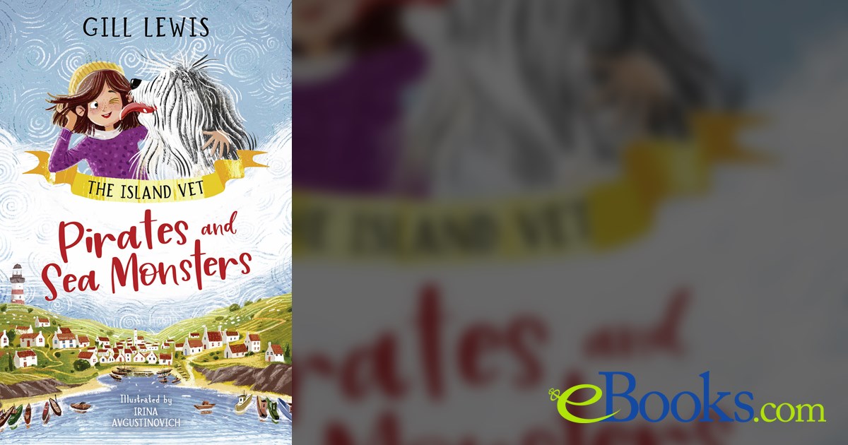 The Island Vet (1) – Pirates and Sea Monsters by Gill Lewis (ebook)