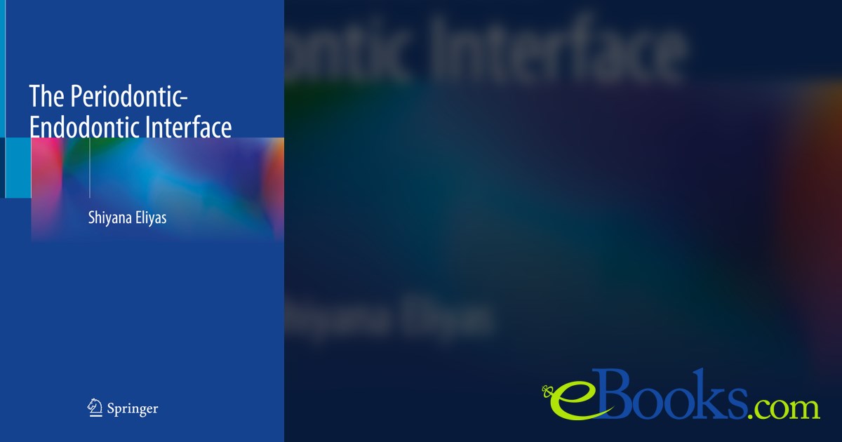 The Periodontic-Endodontic Interface by Shiyana Eliyas (ebook)
