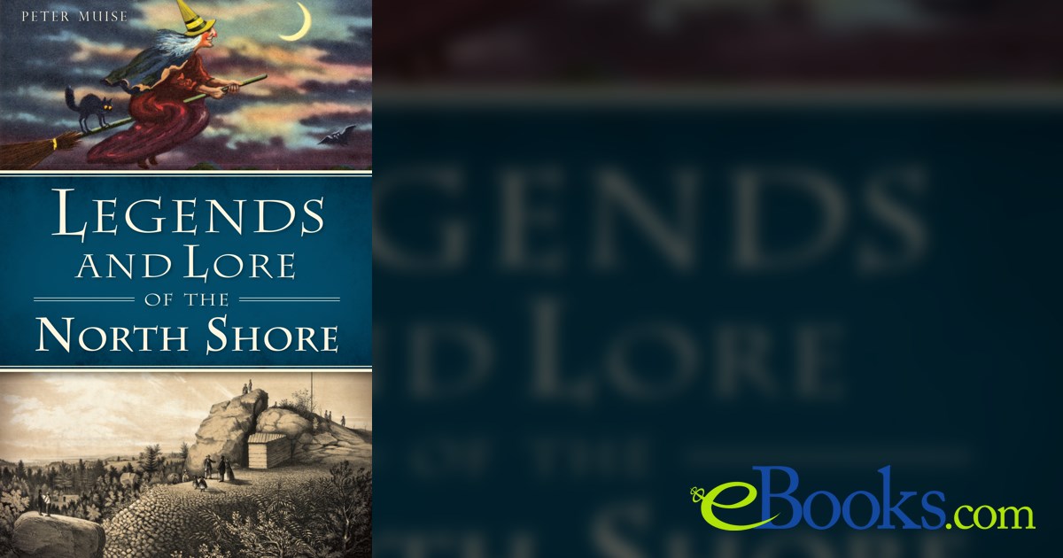 Legends and Lore of the North Shore by Peter Muise (ebook)