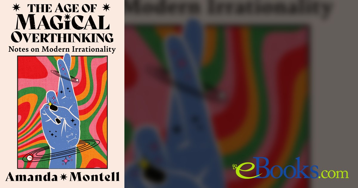 The Age of Magical Overthinking by Amanda Montell (ebook)