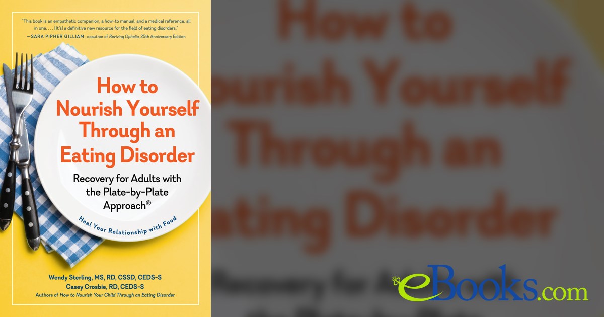 How to Nourish Yourself Through an Eating Disorder: Recovery for Adults ...