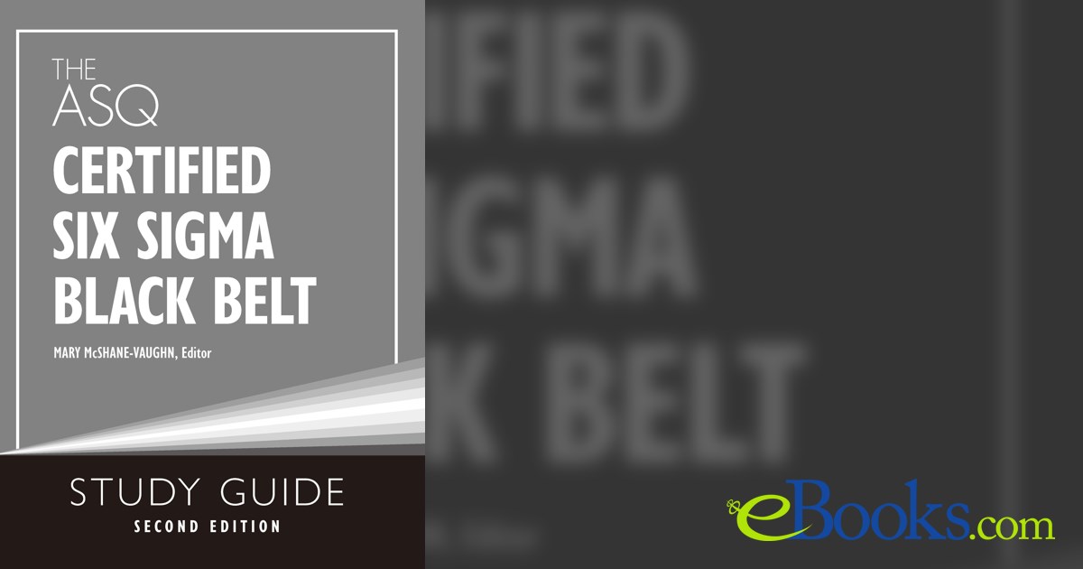 The ASQ Certified Six Sigma Black Belt Study Guide (2nd ed.)