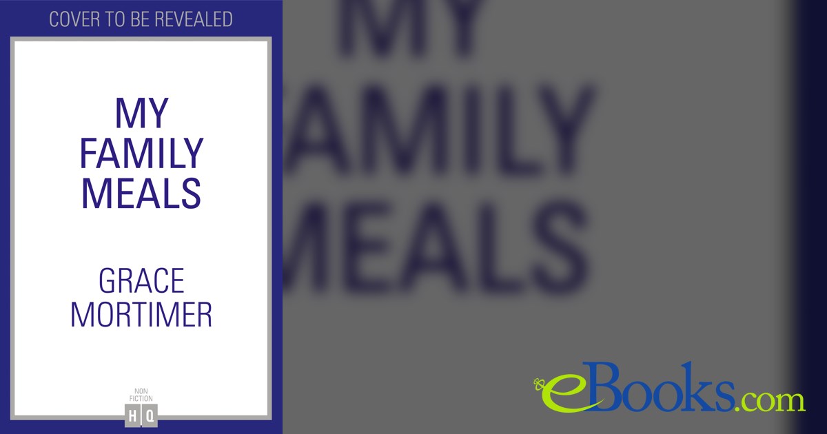 My Family Meals by Grace Mortimer (ebook)