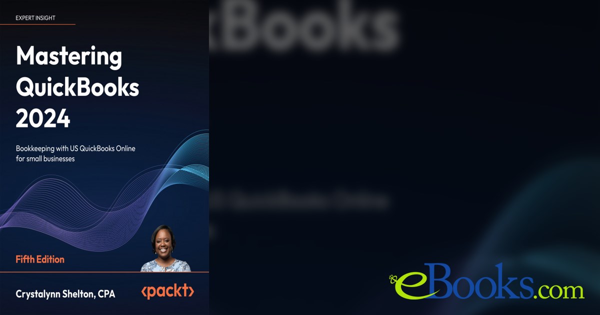 Mastering QuickBooks 2024 (5th ed.) by Crystalynn Shelton (ebook)