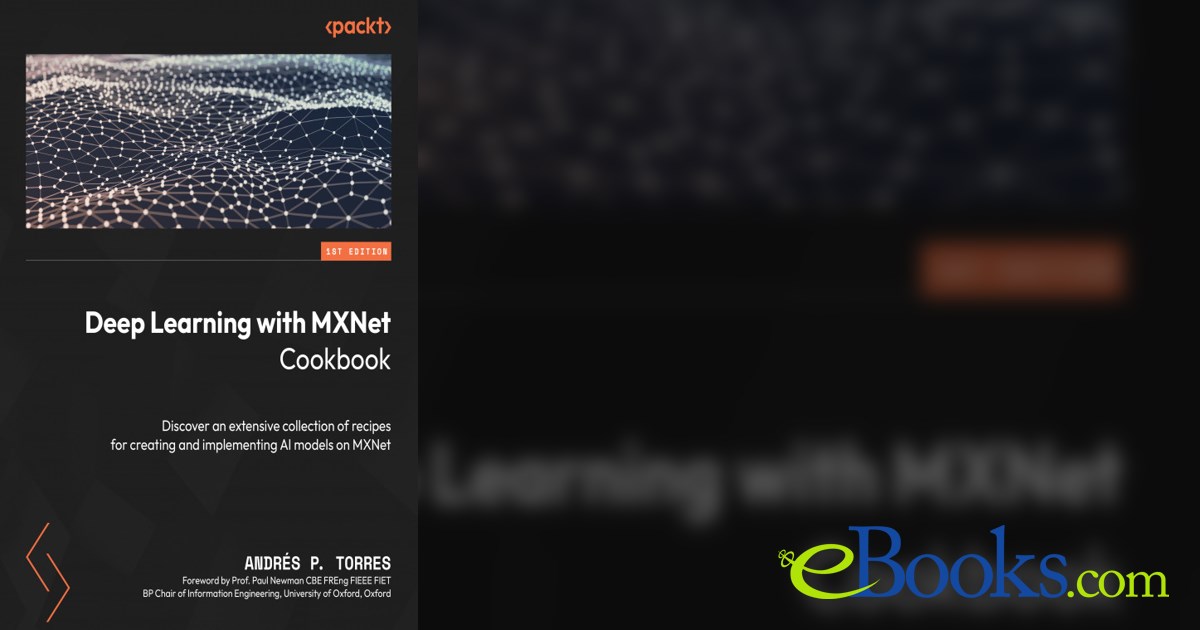 Deep Learning with MXNet Cookbook by Andrés P. Torres (ebook)
