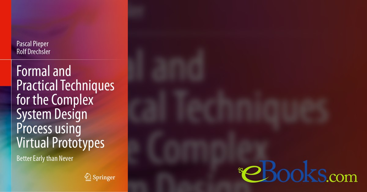 Formal and Practical Techniques for the Complex System Design Process ...