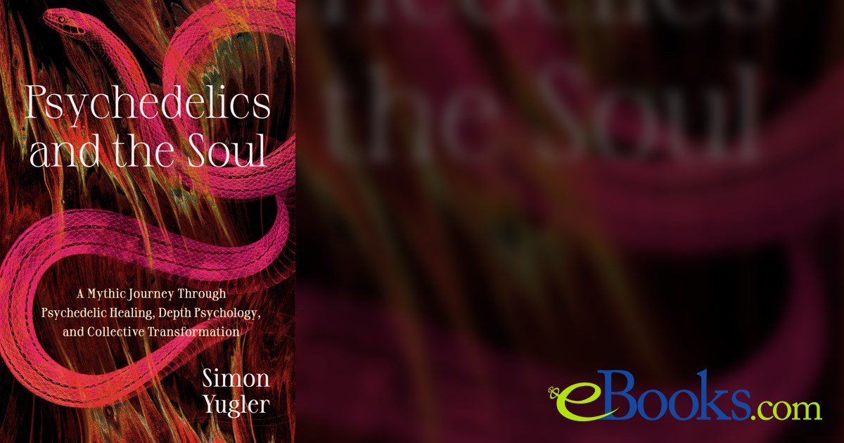 Psychedelics and the Soul by Simon Yugler (ebook)