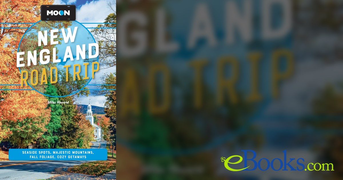 Moon New England Road Trip (3rd ed.) by Miles Howard (ebook)