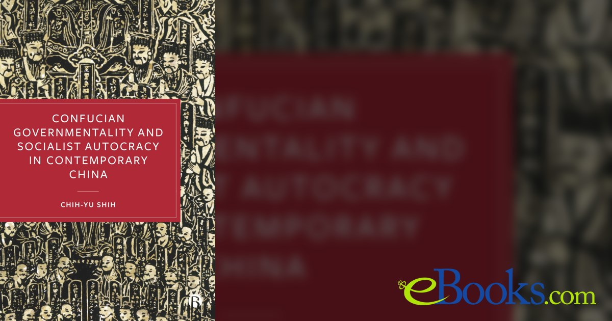 Confucian Governmentality and Socialist Autocracy in Contemporary China