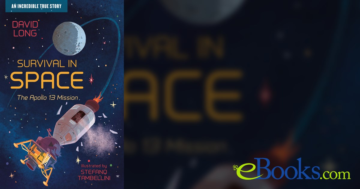 Survival in Space: The Apollo 13 Mission (Incredible True Stories, Book 1)