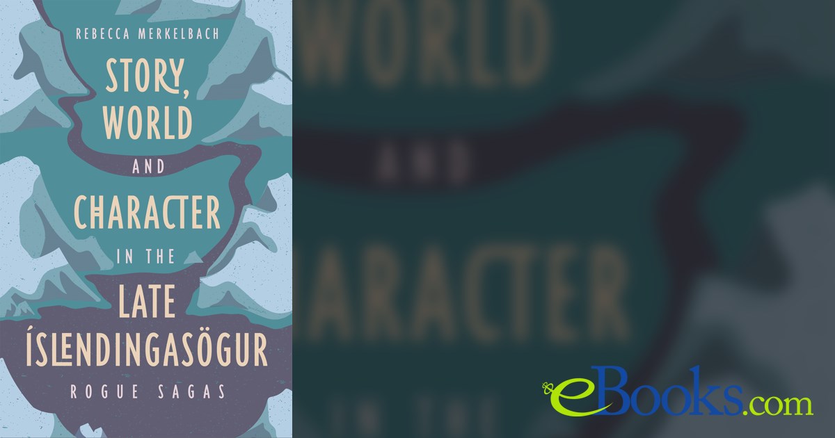 Story, World and Character in the Late Íslendingasögur