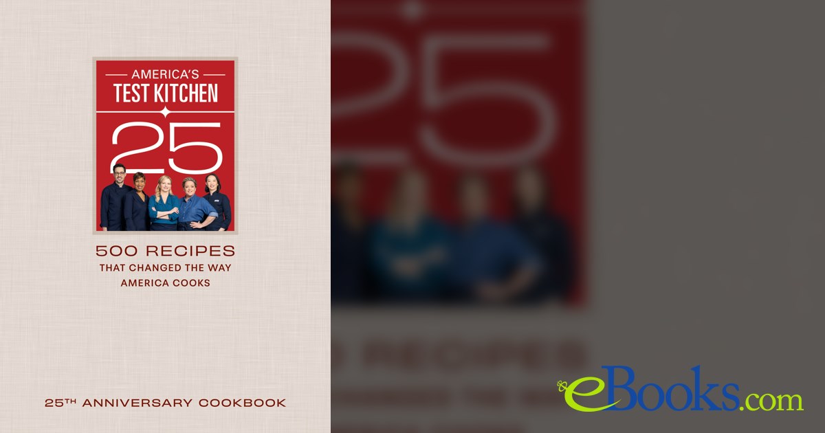 America's Test Kitchen 25th Anniversary Cookbook