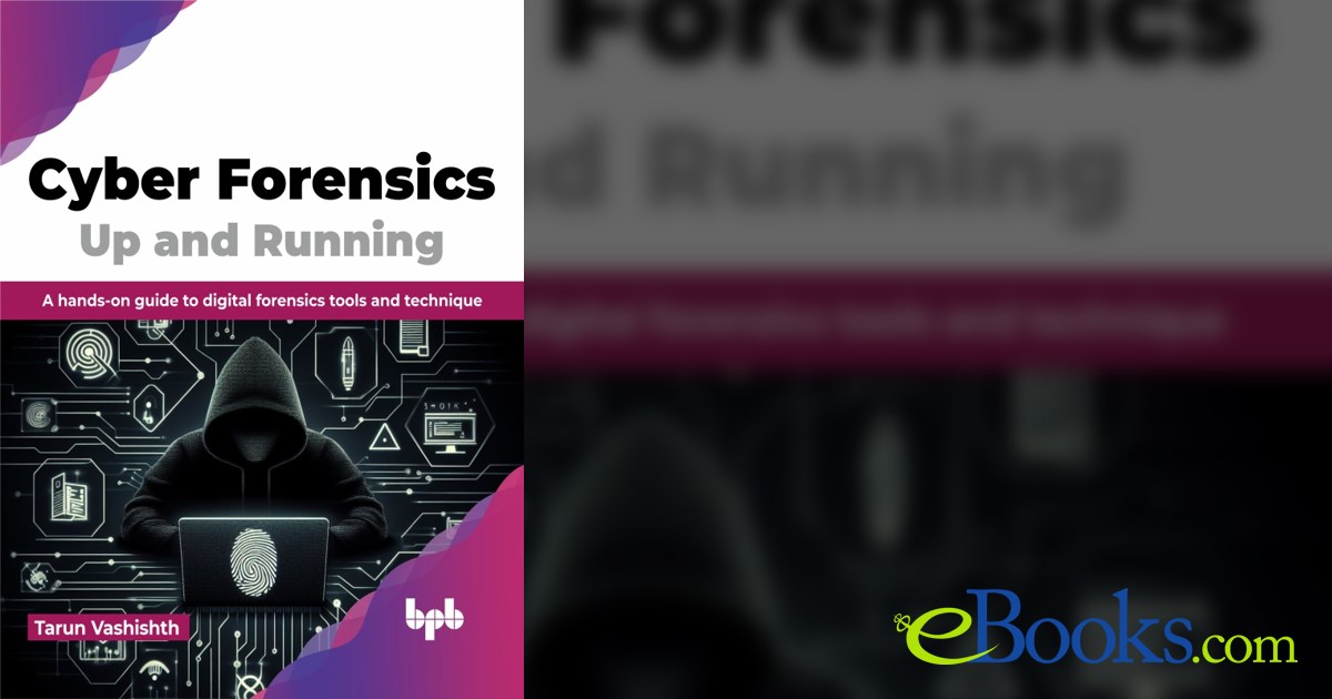 Cyber Forensics Up and Running by Tarun Vashishth (ebook)