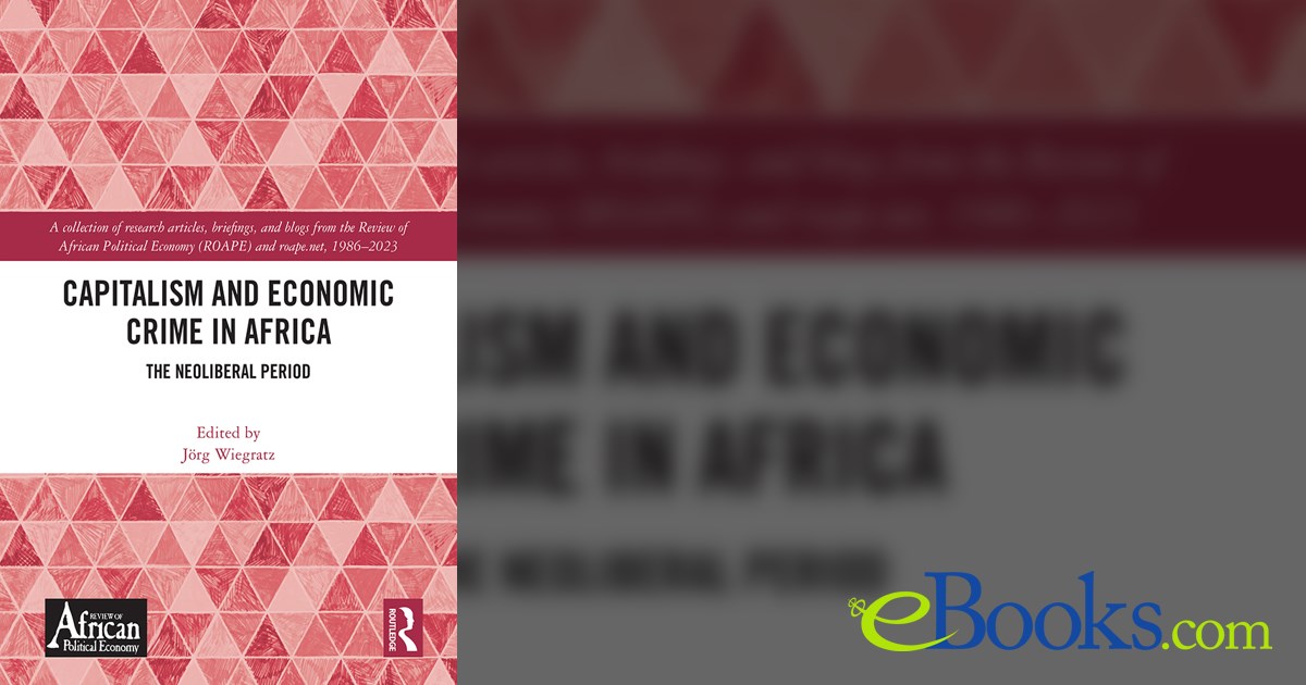 Capitalism and Economic Crime in Africa by Jörg Wiegratz (ebook)