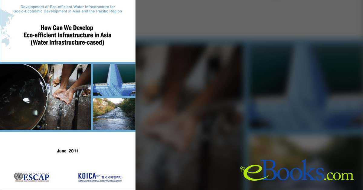 How Can We Develop Eco-efficient Infrastructure in Asia (Water ...