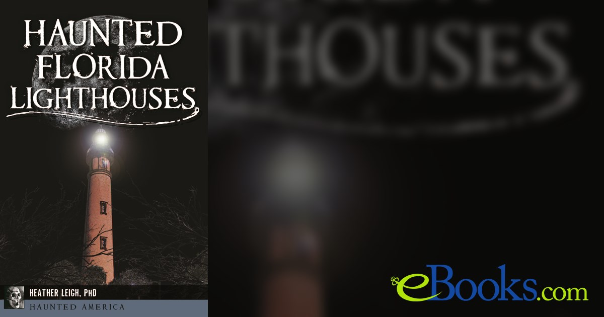 Haunted Florida Lighthouses by Heather Leigh Carroll-Landon (ebook)