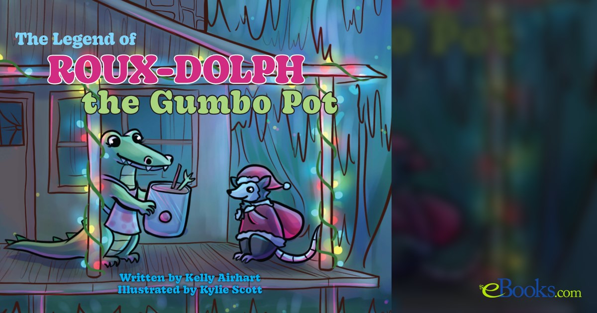 The Legend of Roux-Dolph the Gumbo Pot by Kelly Airhart (ebook)