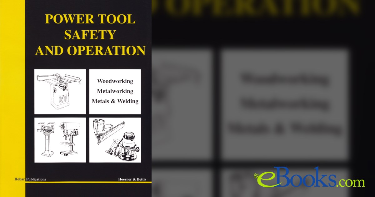 Power Tool Safety and Operations by Thomas A. Hoerner (ebook)