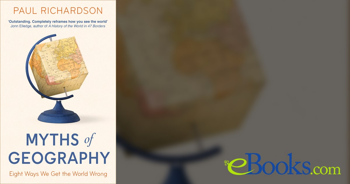 Myths of Geography by Paul Richardson (ebook)