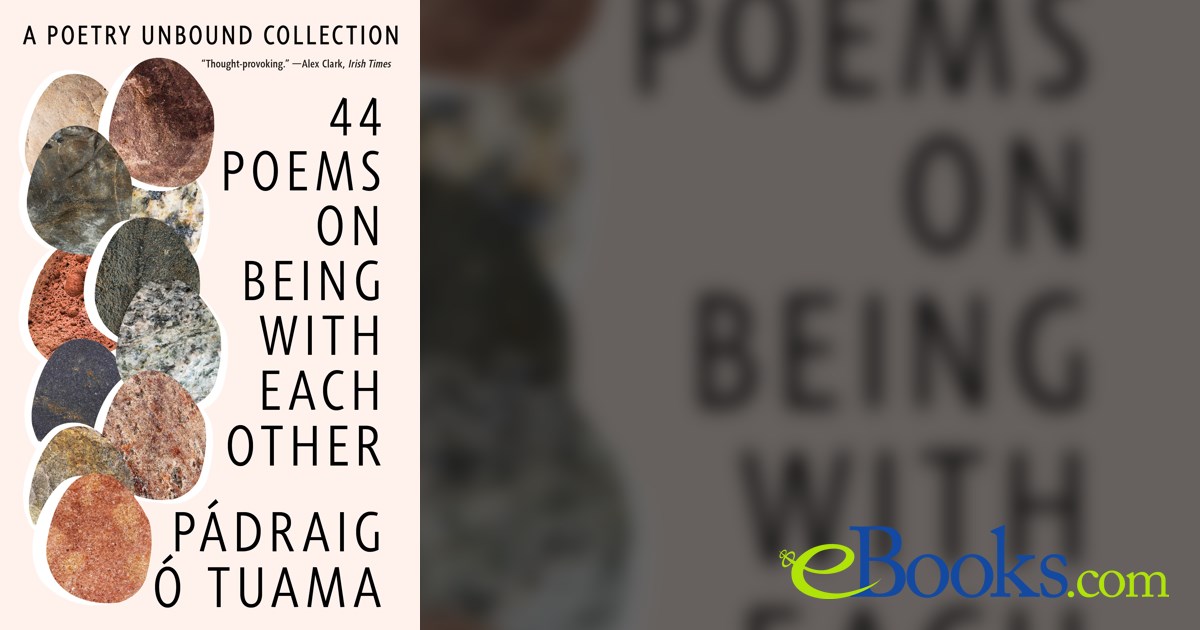 44 Poems on Being with Each Other: A Poetry Unbound Collection