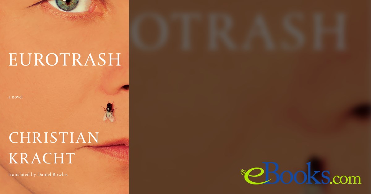 Eurotrash: A Novel by Christian Kracht (ebook)