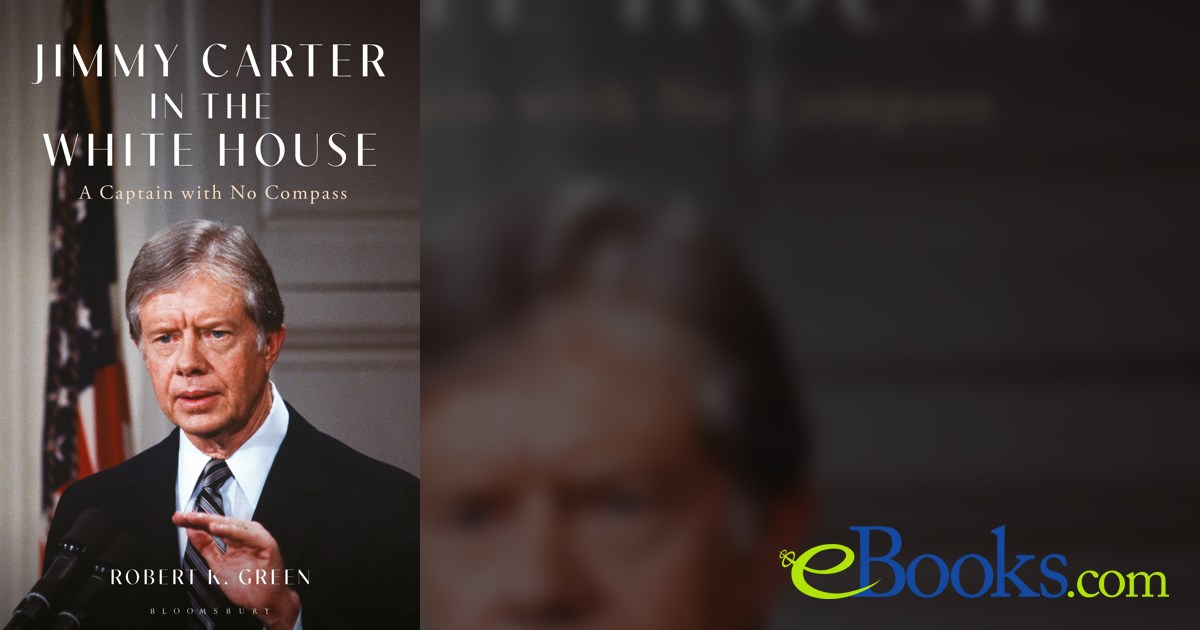 Jimmy Carter in the White House by Robert K. Green (ebook)
