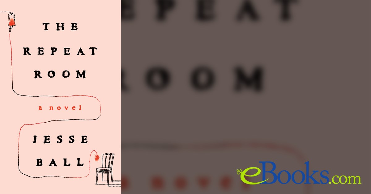 The Repeat Room by Jesse Ball (ebook)