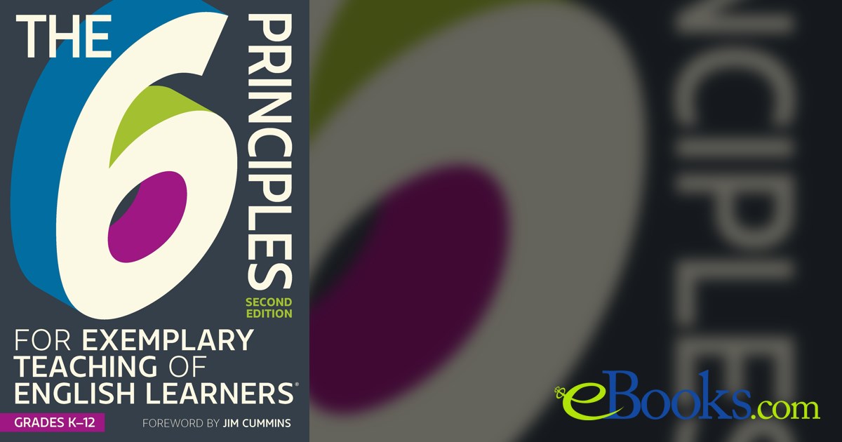 The 6 Principles for Exemplary Teaching of English Learners®: Grades K ...