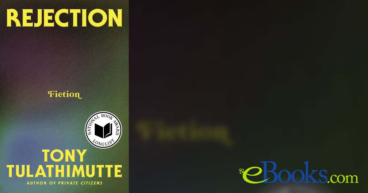 Rejection by Tony Tulathimutte (ebook)