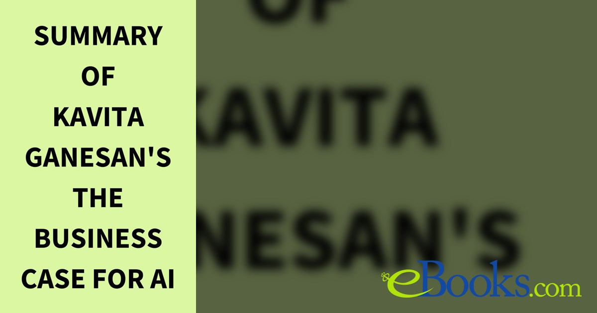 Summary of Kavita Ganesan's The Business Case for AI
