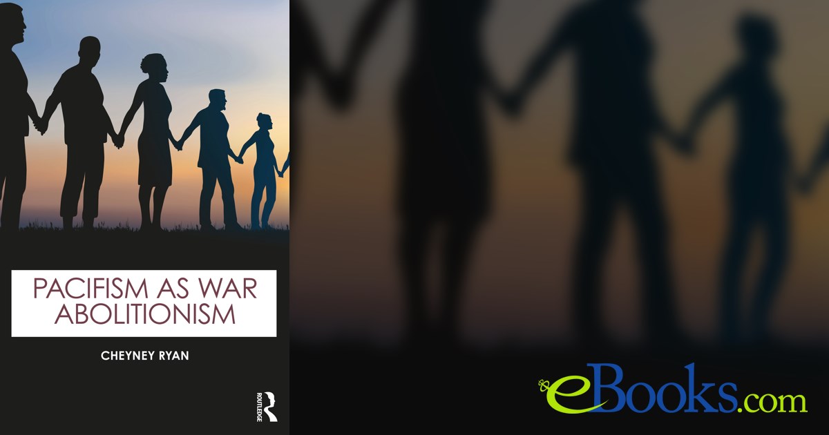 Pacifism as War Abolitionism by Cheyney Ryan (ebook)